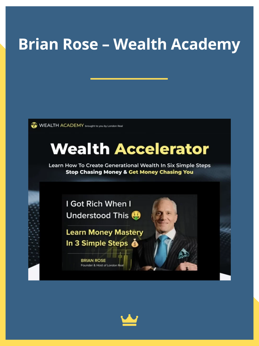 Brian Rose – Wealth Academy | LOADCOURSE - Best Discount Trading ...
