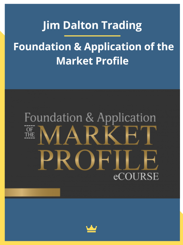 Jim Dalton Trading – Foundation & Application of the Market Profile ...