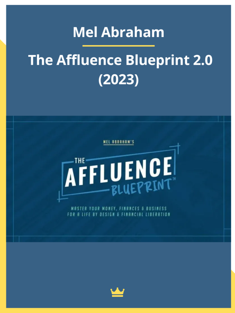 Mel Abraham – The Affluence Blueprint 2.0 2023 | LOADCOURSE - Best Discount Trading & Marketing ...