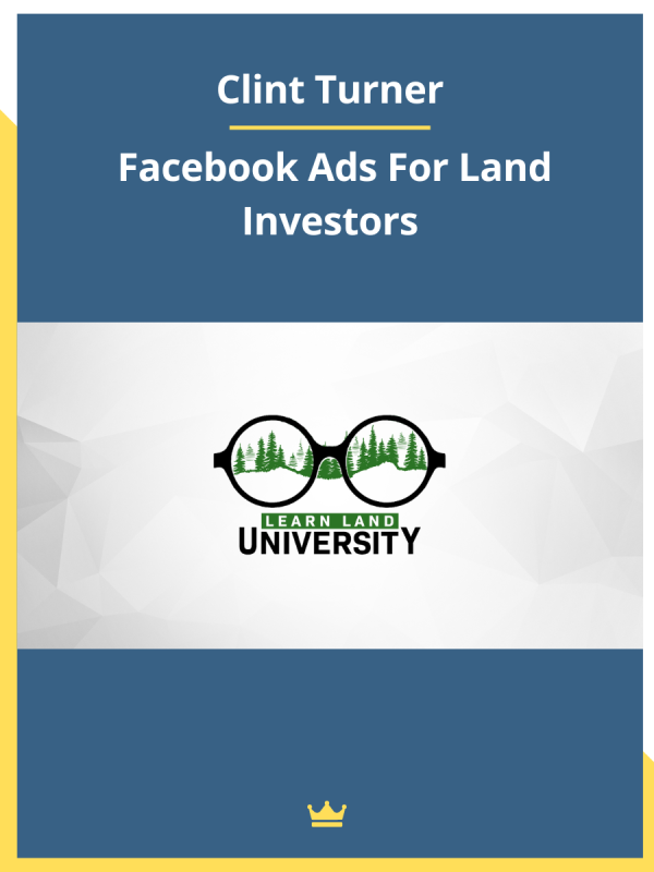 Clint Turner – Facebook Ads For Land Investors | LOADCOURSE - Best ...
