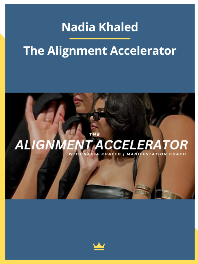 Nadia Khaled – The Alignment Accelerator | LOADCOURSE - Best Discount Trading & Marketing Courses