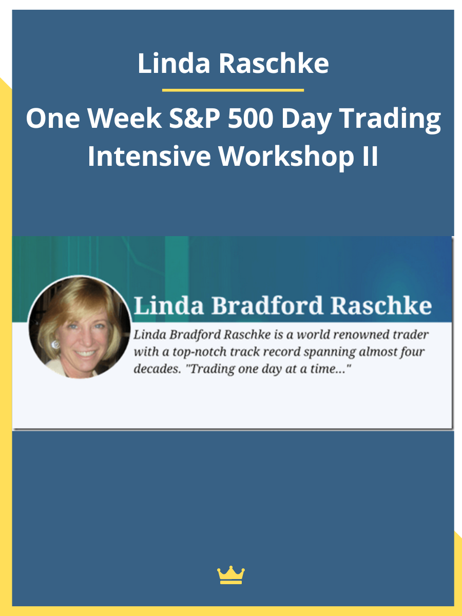 Linda Raschke – One Week S&P 500 Day Trading Intensive Workshop II ...