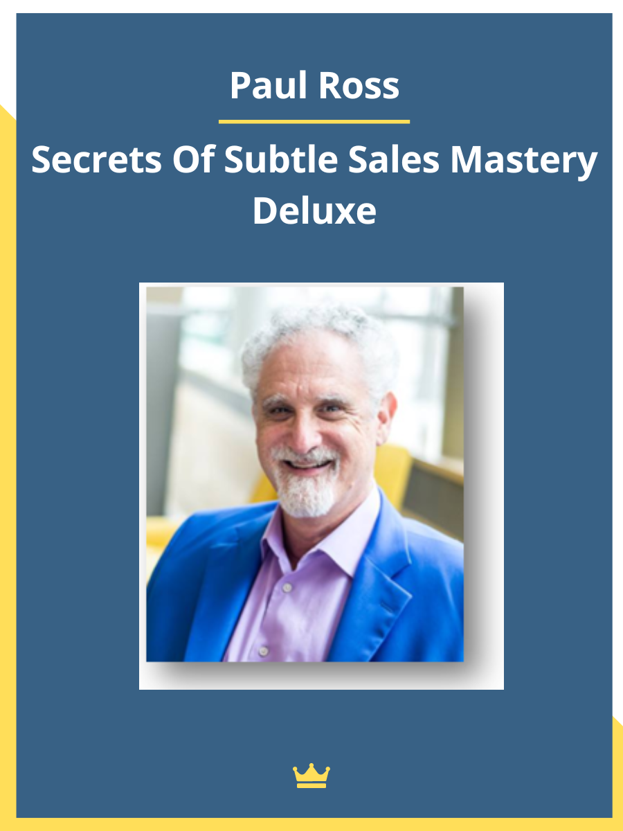 Paul Ross – Secrets Of Subtle Sales Mastery Deluxe | LOADCOURSE - Best ...