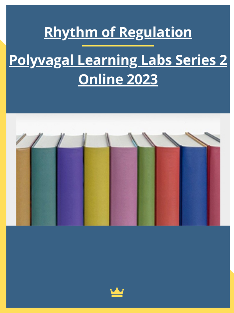 Rhythm of Regulation – Polyvagal Learning Labs Series 2 Online 2023 | LOADCOURSE - Best Discount ...