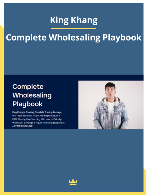 King Khang – Complete Wholesaling Playbook | LOADCOURSE - Best Discount ...
