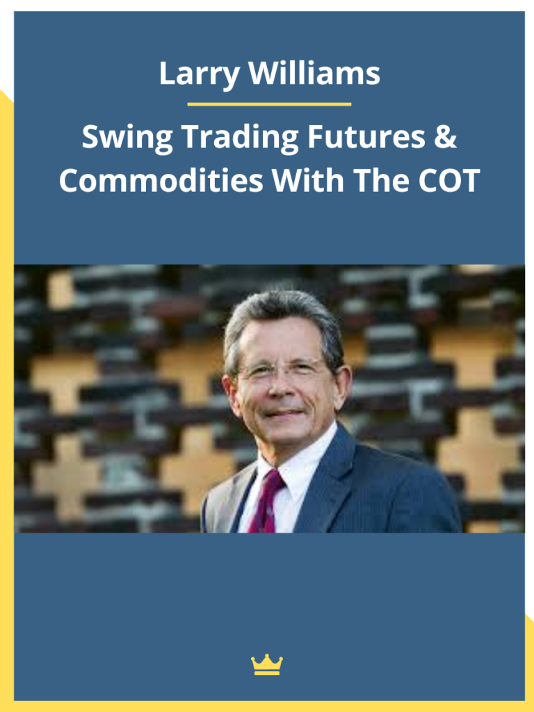 Larry Williams – Swing Trading Futures and Commodities With The COT | LOADCOURSE - Best Discount ...