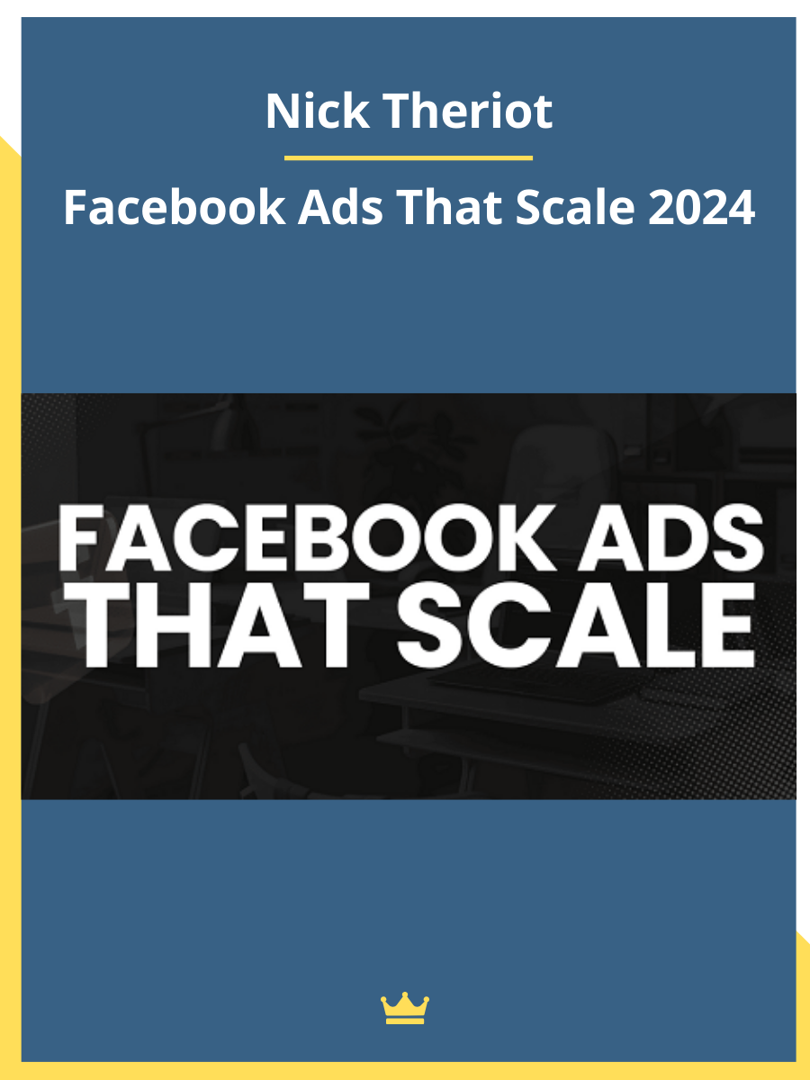 Nick Theriot – Facebook Ads That Scale 2024 | LOADCOURSE - Best ...