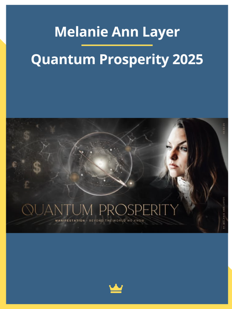 Melanie Ann Layer – Quantum Prosperity 2025 | LOADCOURSE - Best Discount Trading & Marketing Courses